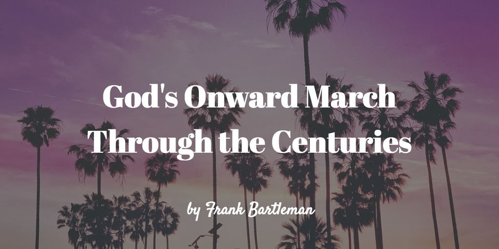 God’s Onward March Through the Centuries, by Frank Bartleman – Jawbone ...