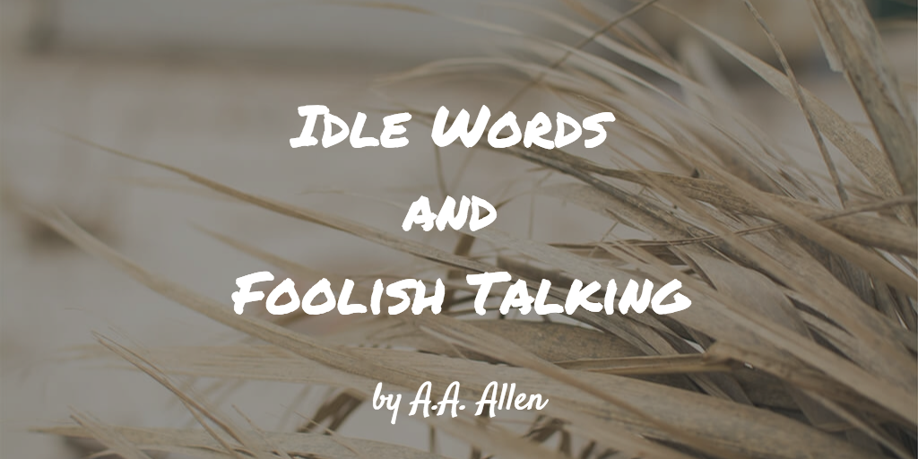 Idle Words and Foolish Talking, by A.A. Allen – Jawbone Digital