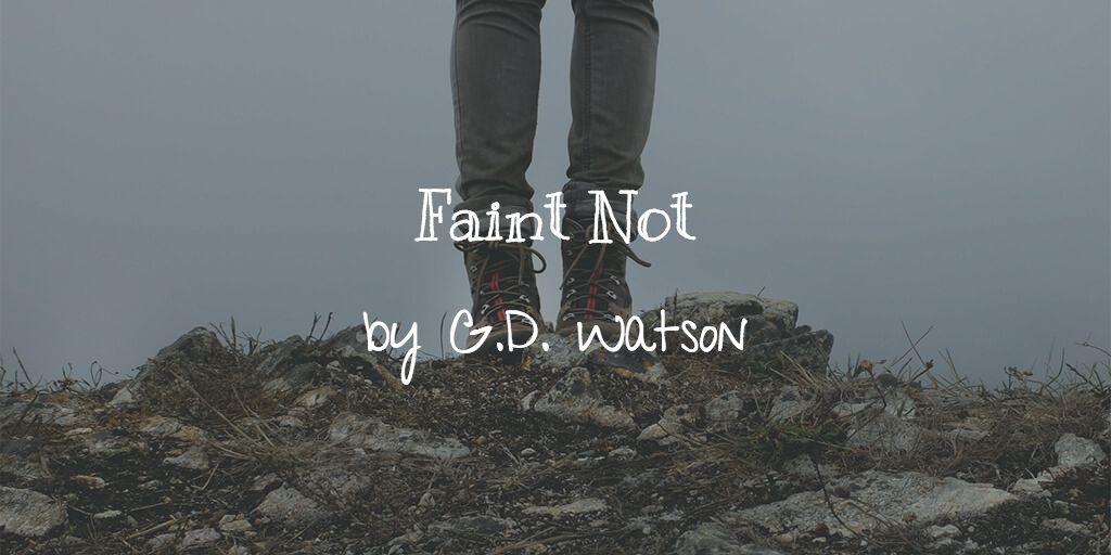 Faint Not, by G.D. Watson – Jawbone Digital