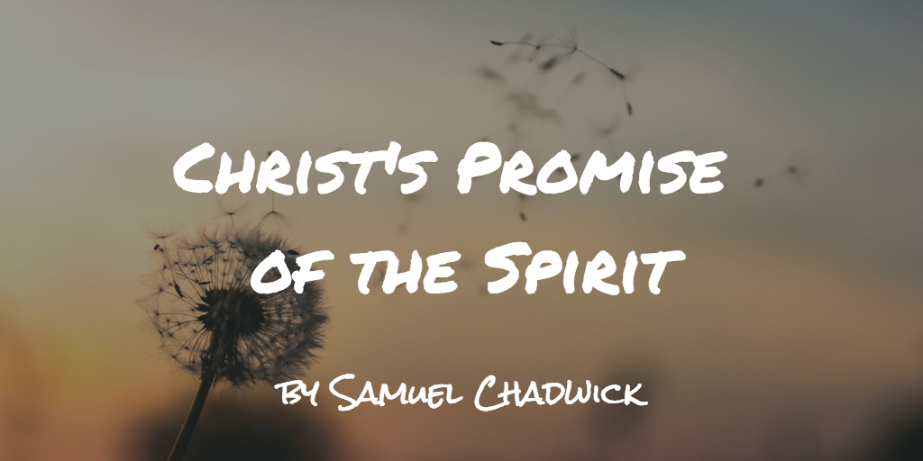 Christ’s Promise of the Spirit, by Samuel Chadwick – Jawbone Digital