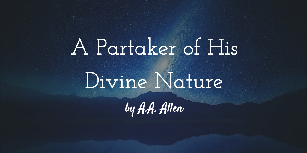 A Partaker of His Divine Nature, by A.A. Allen – Jawbone Digital