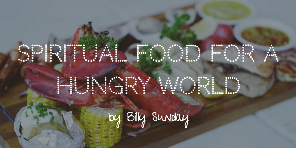 Spiritual Food for a Hungry World, by Billy Sunday – Jawbone Digital